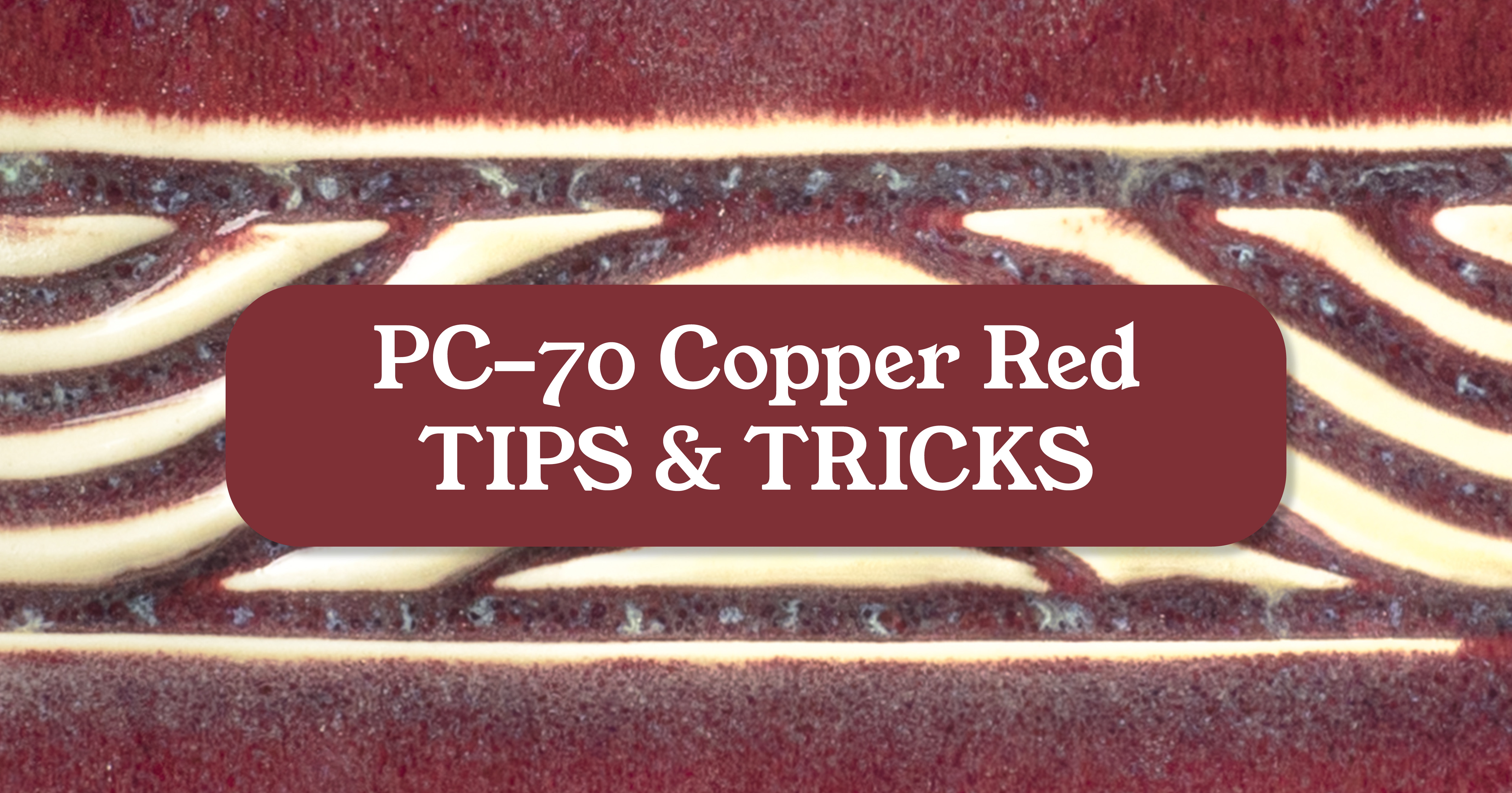PC-70 Copper Red: Tips and Tricks | AMACO Brent